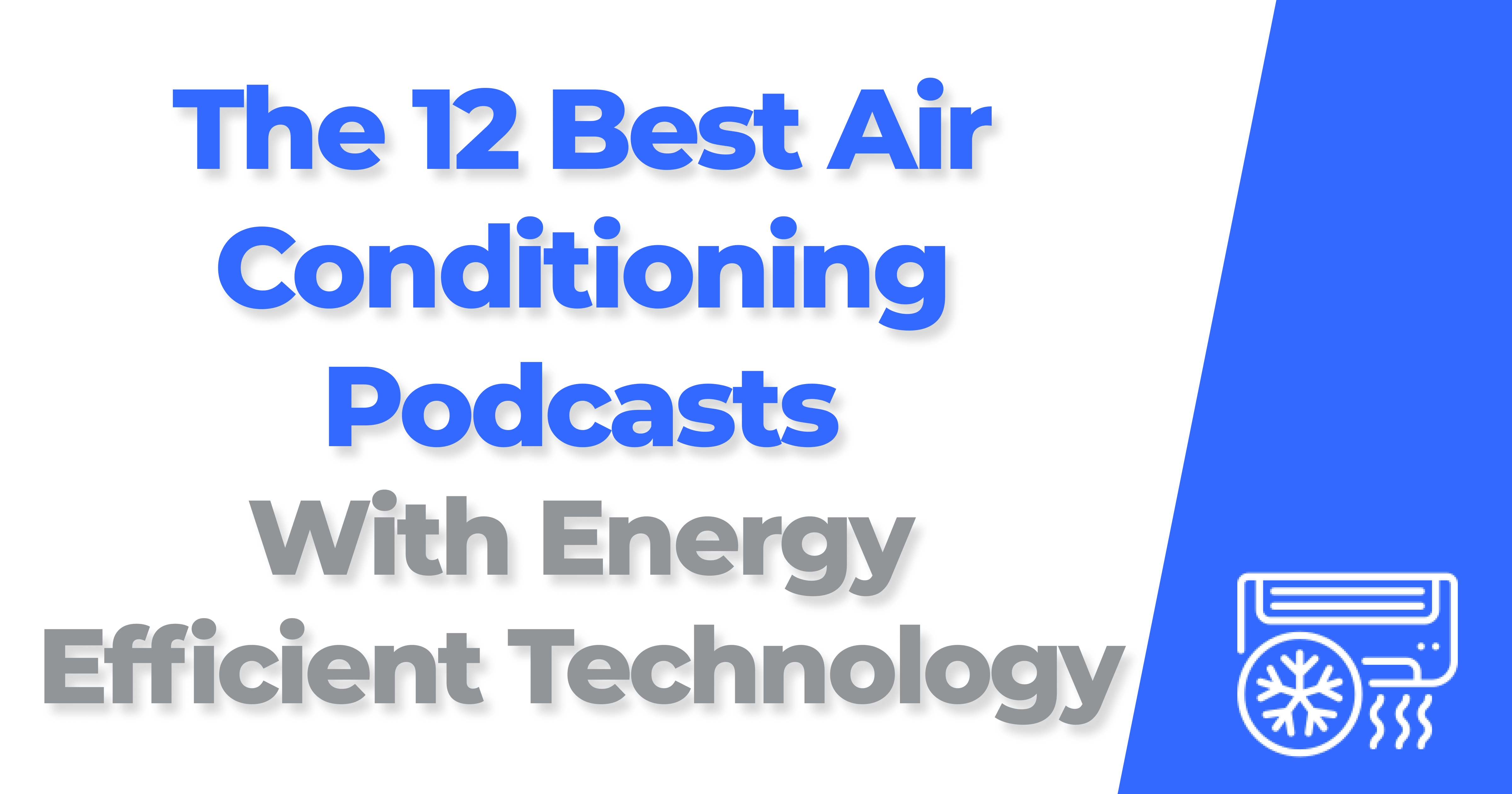 The 12 Best Air Conditioning Podcasts With Energy-Efficient Technology