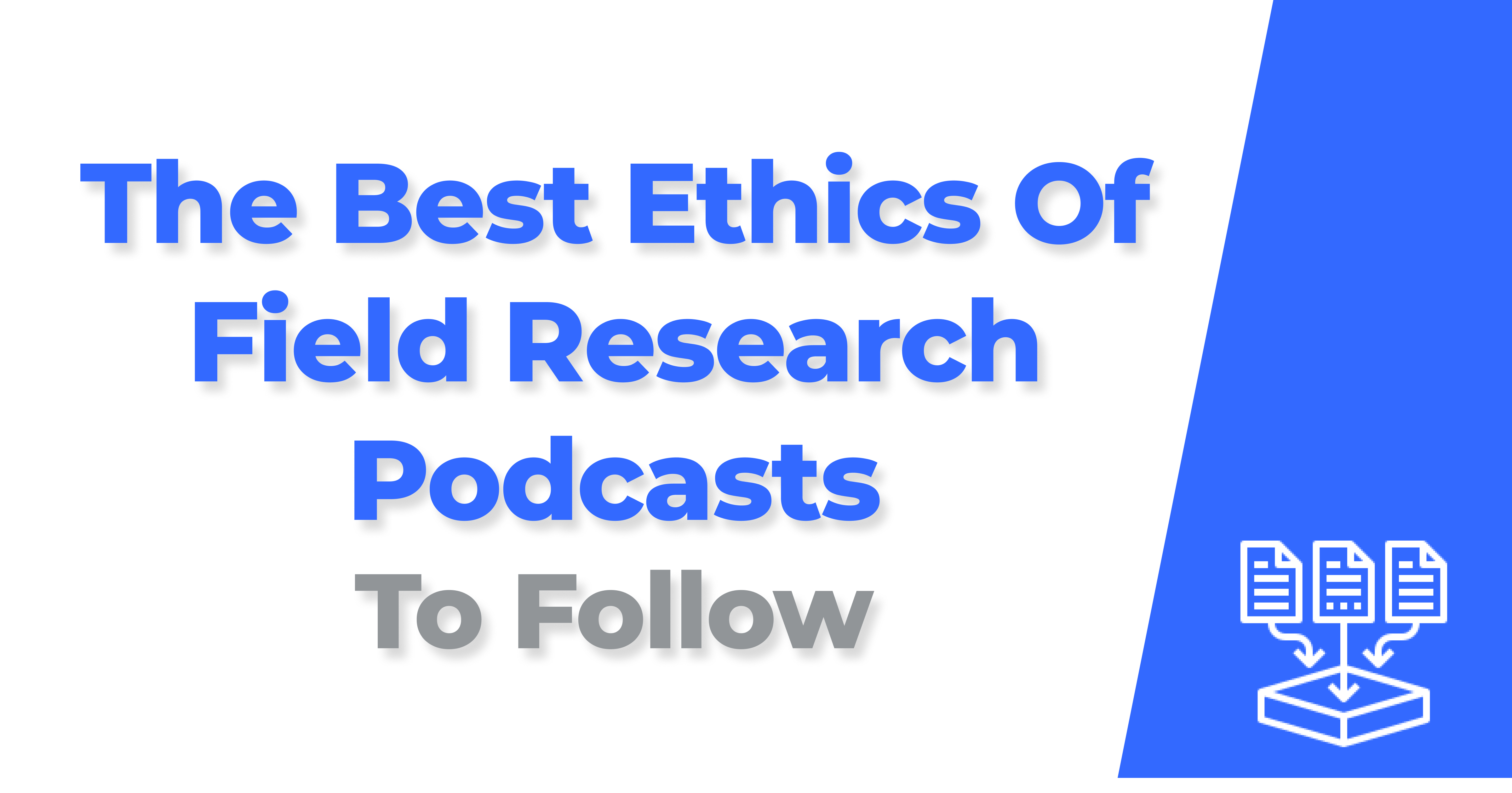 The 12 Best Ethics Of Field Research Podcasts To Follow