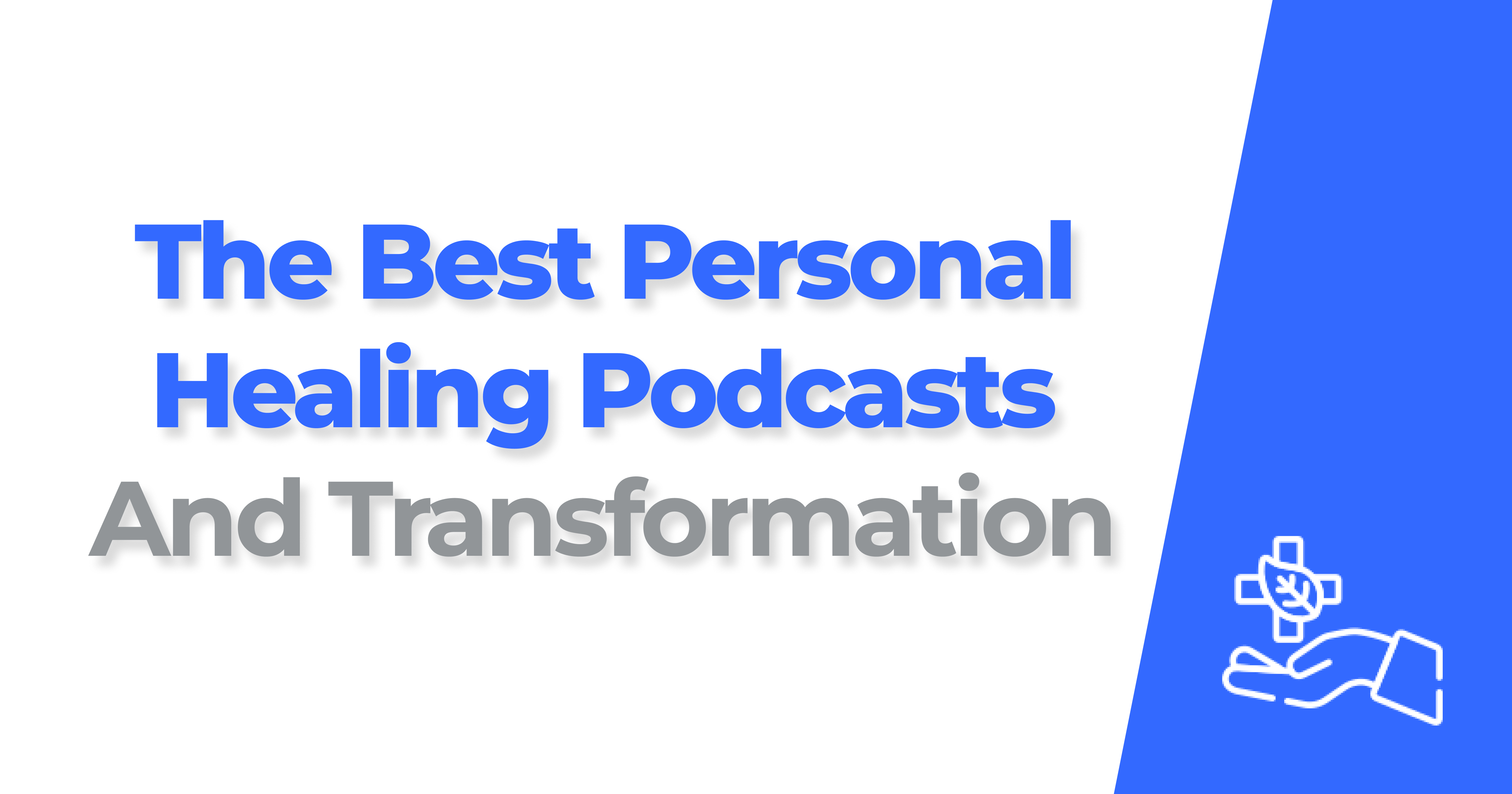 The 13 Best Personal Healing Podcasts And Transformation