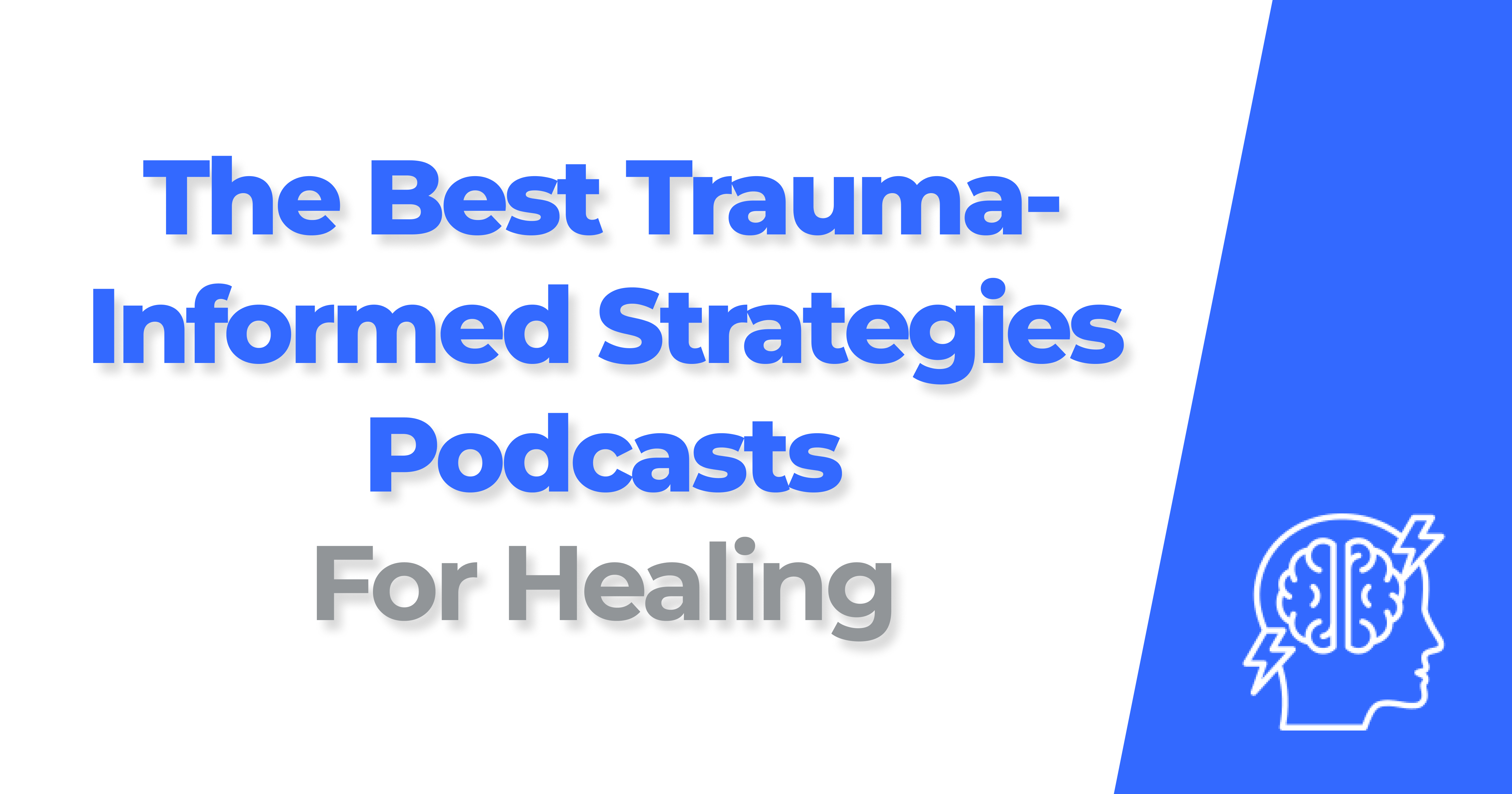 The 10 Best Trauma-Informed Strategies Podcasts For Healing
