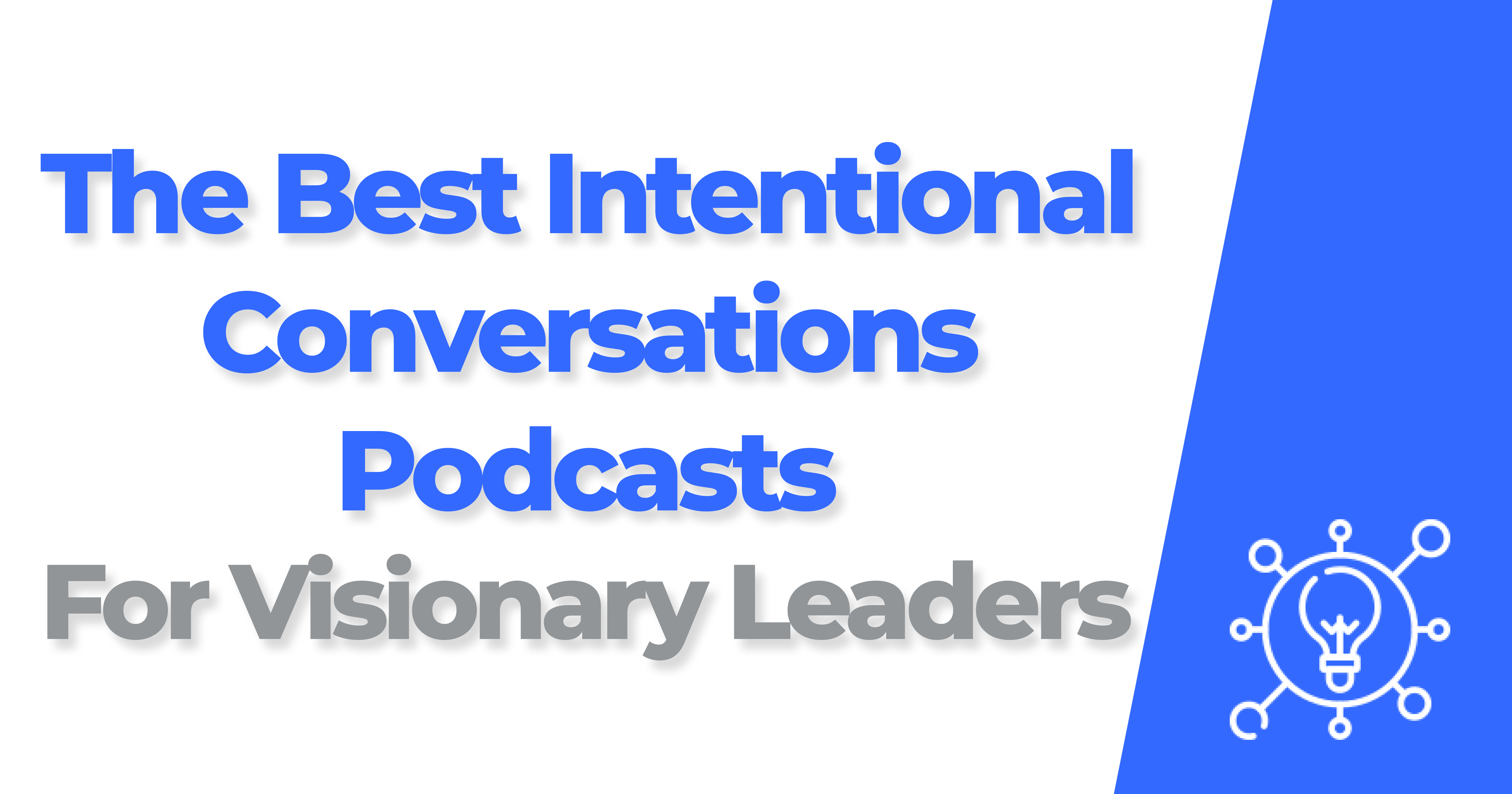 The 15 Best Intentional Conversations Podcasts For Visionary Leaders