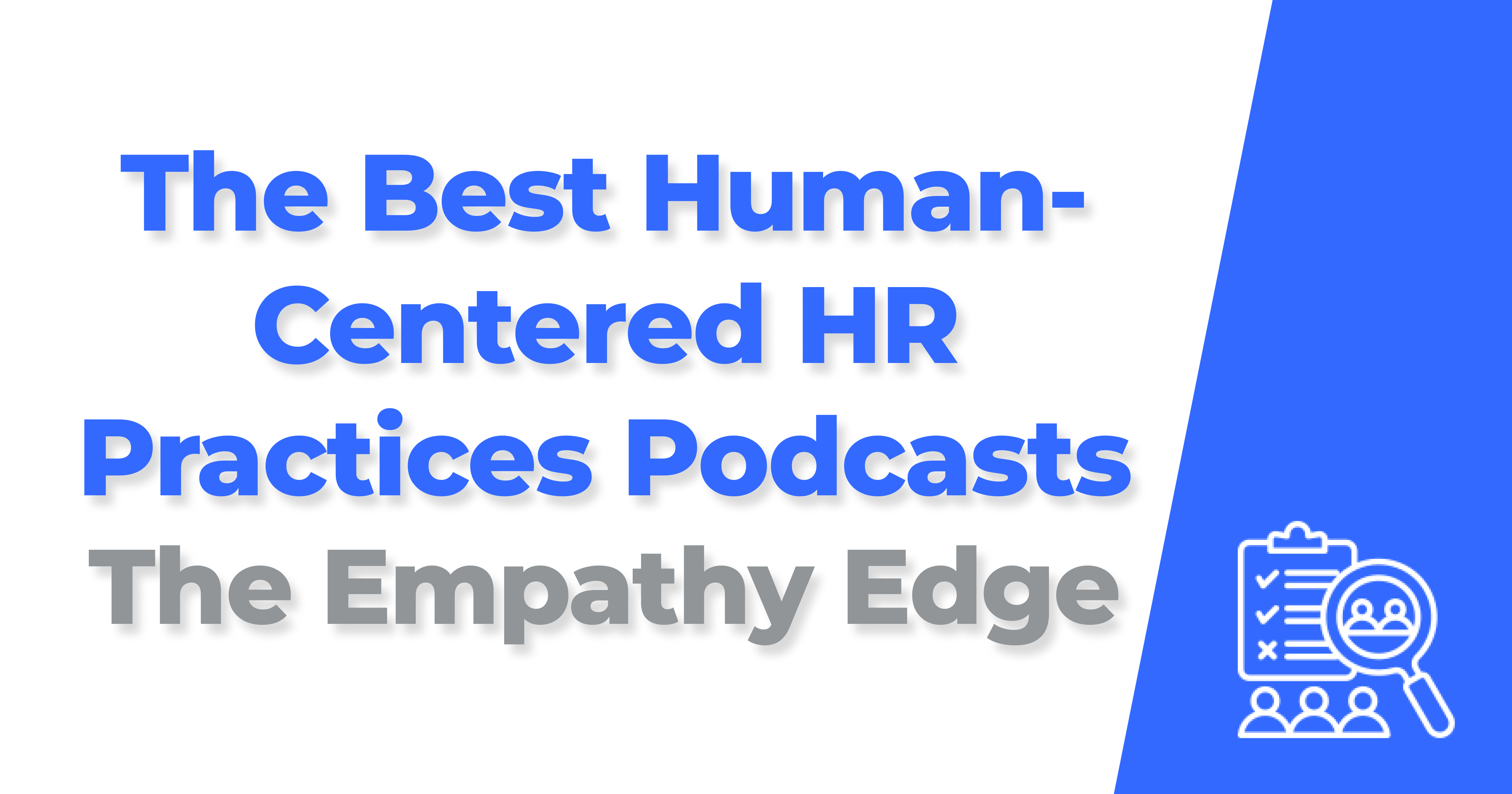 The 12 Best Human-Centered HR Practices Podcasts The Empathy Edge