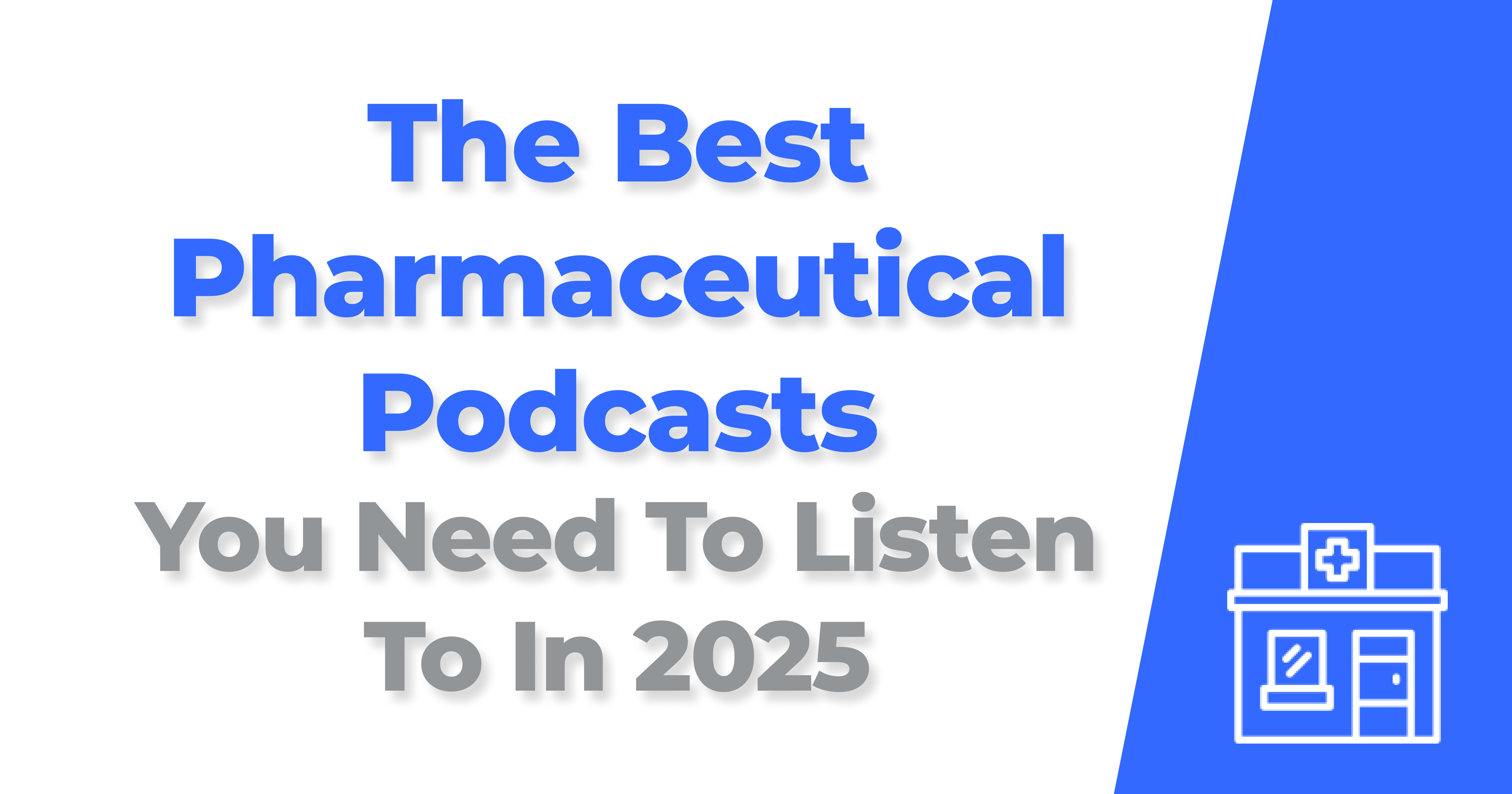 The 12 Best Pharmaceutical Podcasts You Need To Listen To In 2025