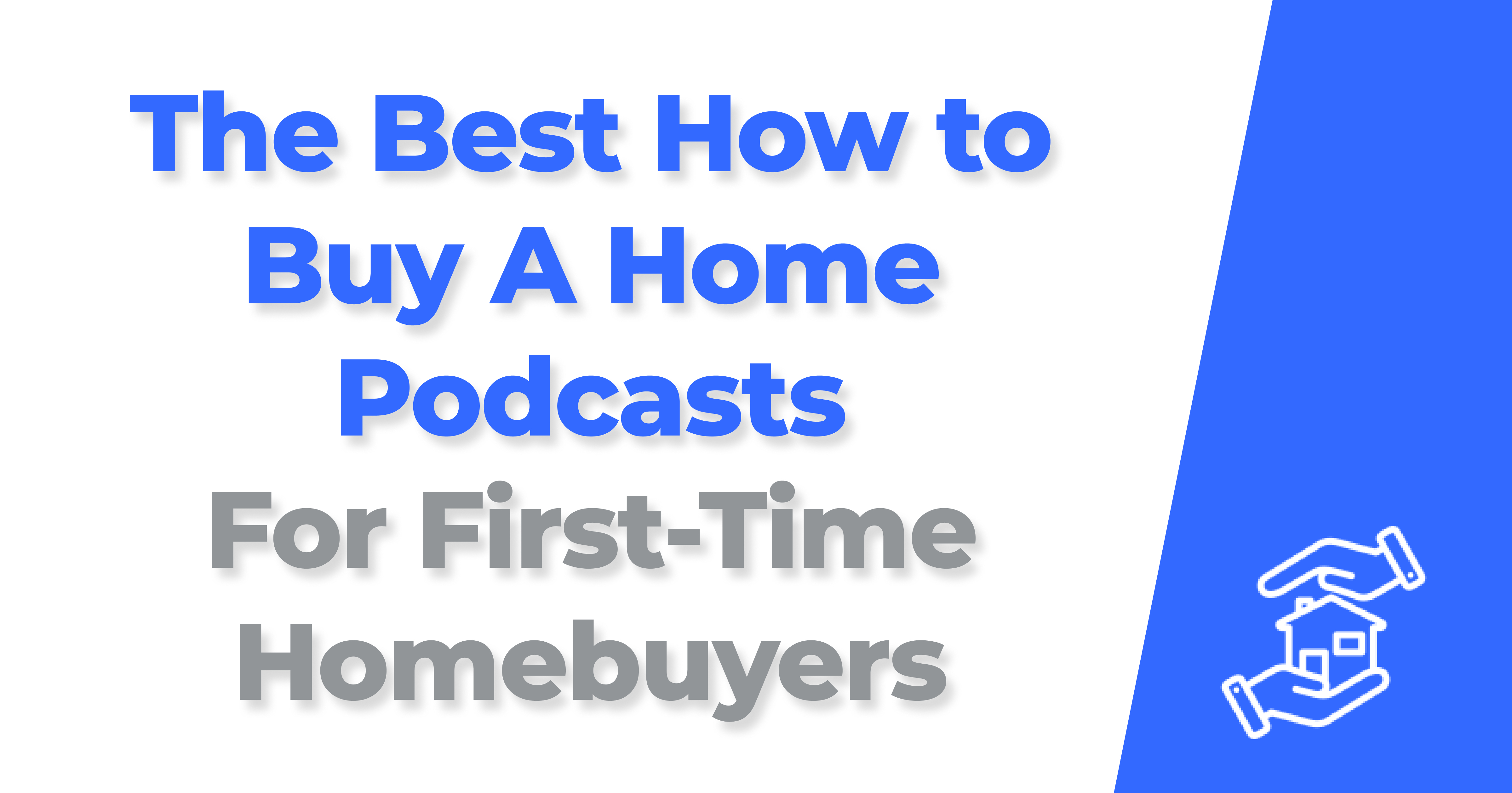 The 15 Best How to Buy A Home Podcasts For First-Time Homebuyers