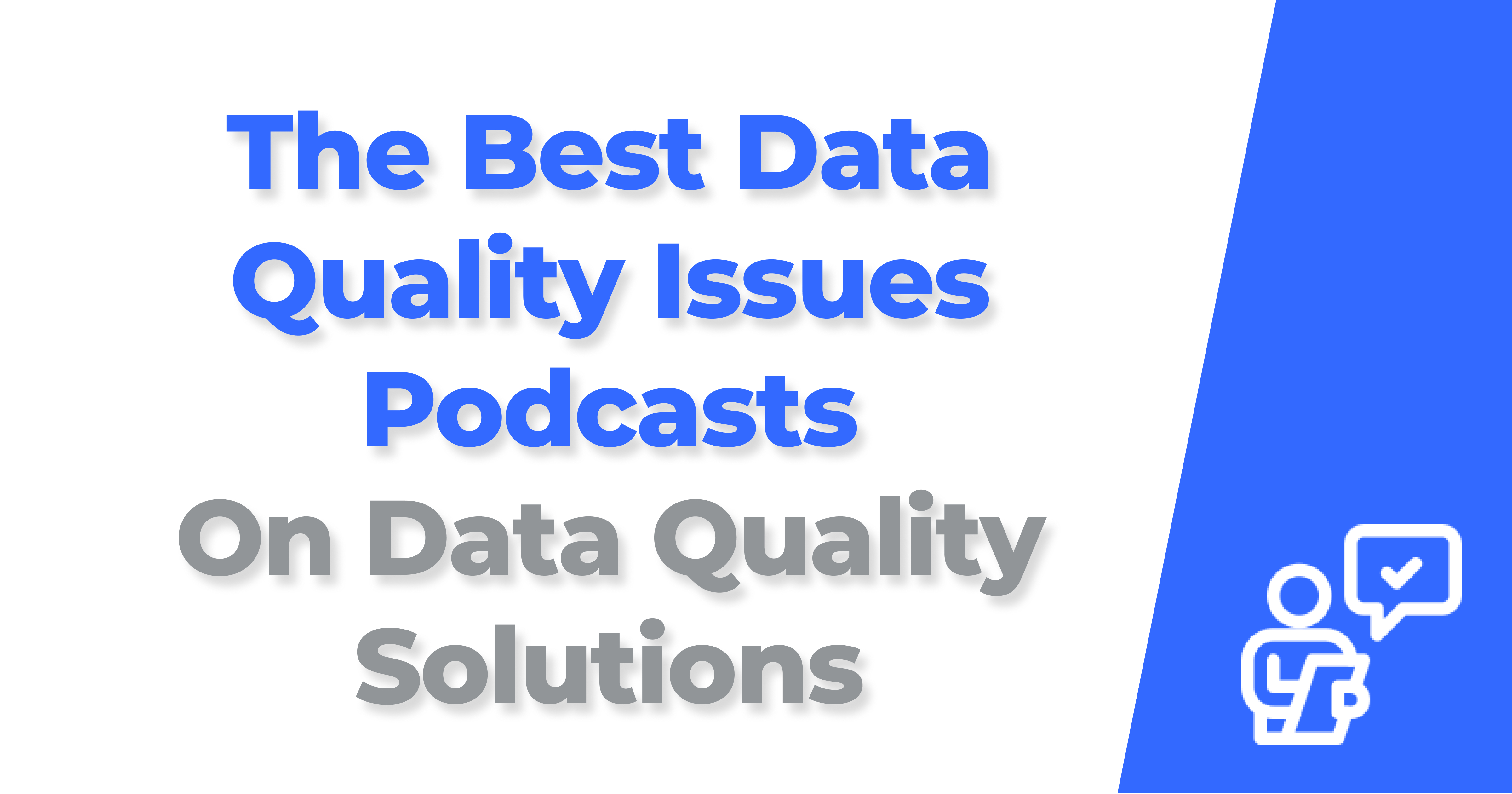 The 13 Best Data Quality Issues Podcasts On Data Quality Solutions