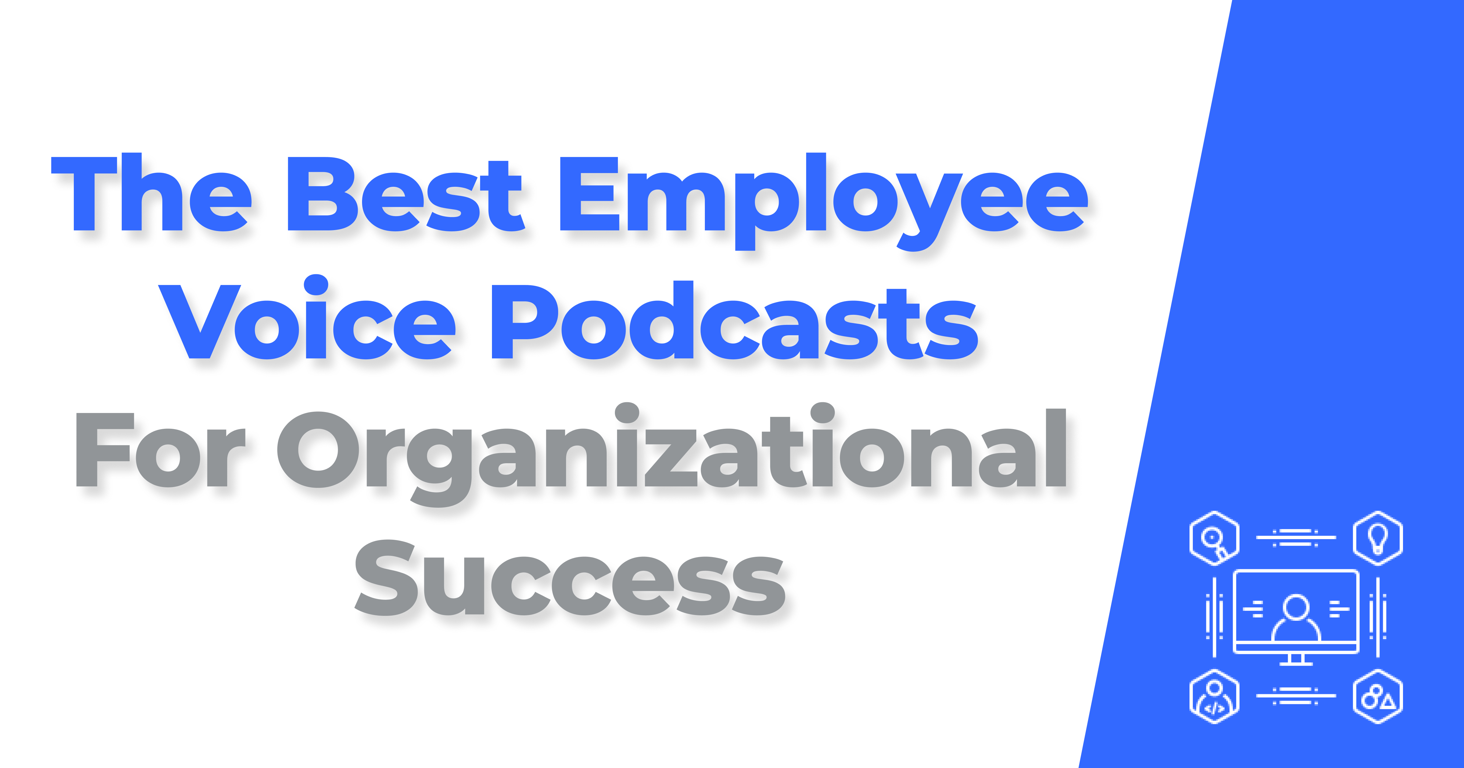 The 12 Best Employee Voice Podcasts For Organizational Success