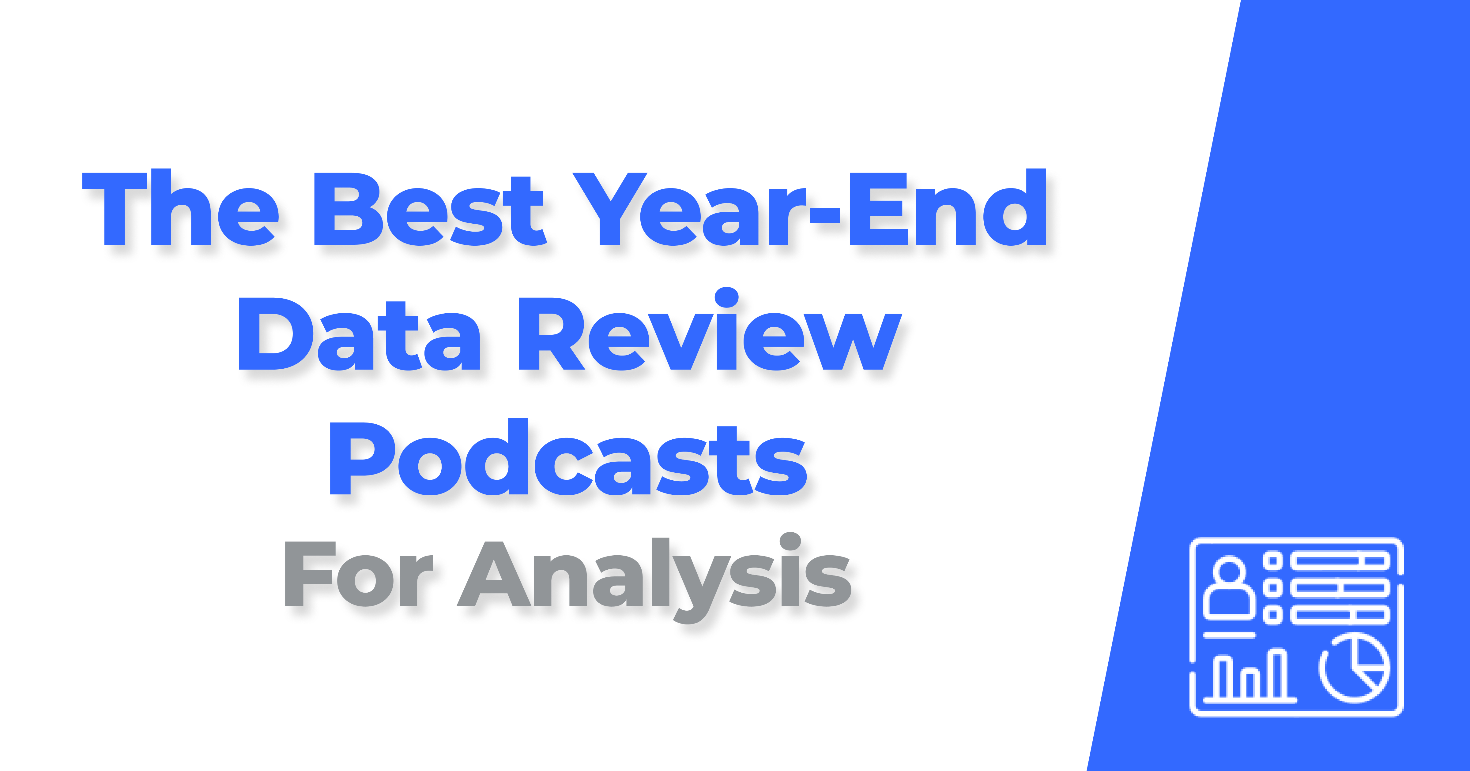The 14 Best Year-End Data Review Podcasts For Analysis