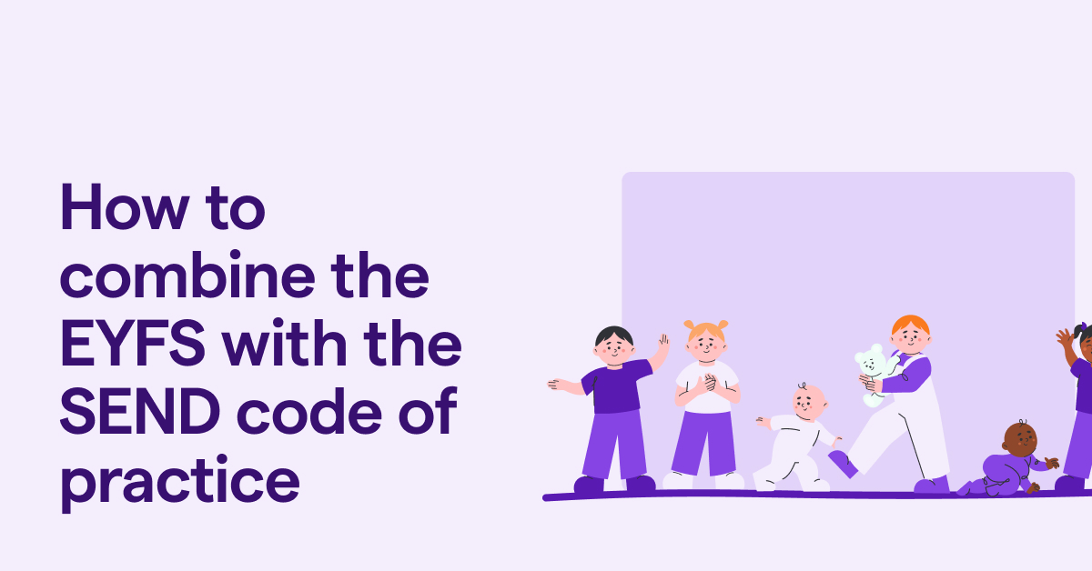 Combining The EYFS With The SEND Code of Practice | Famly