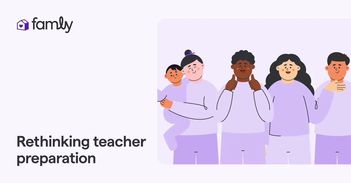 Rethinking Teacher Preparation | Famly