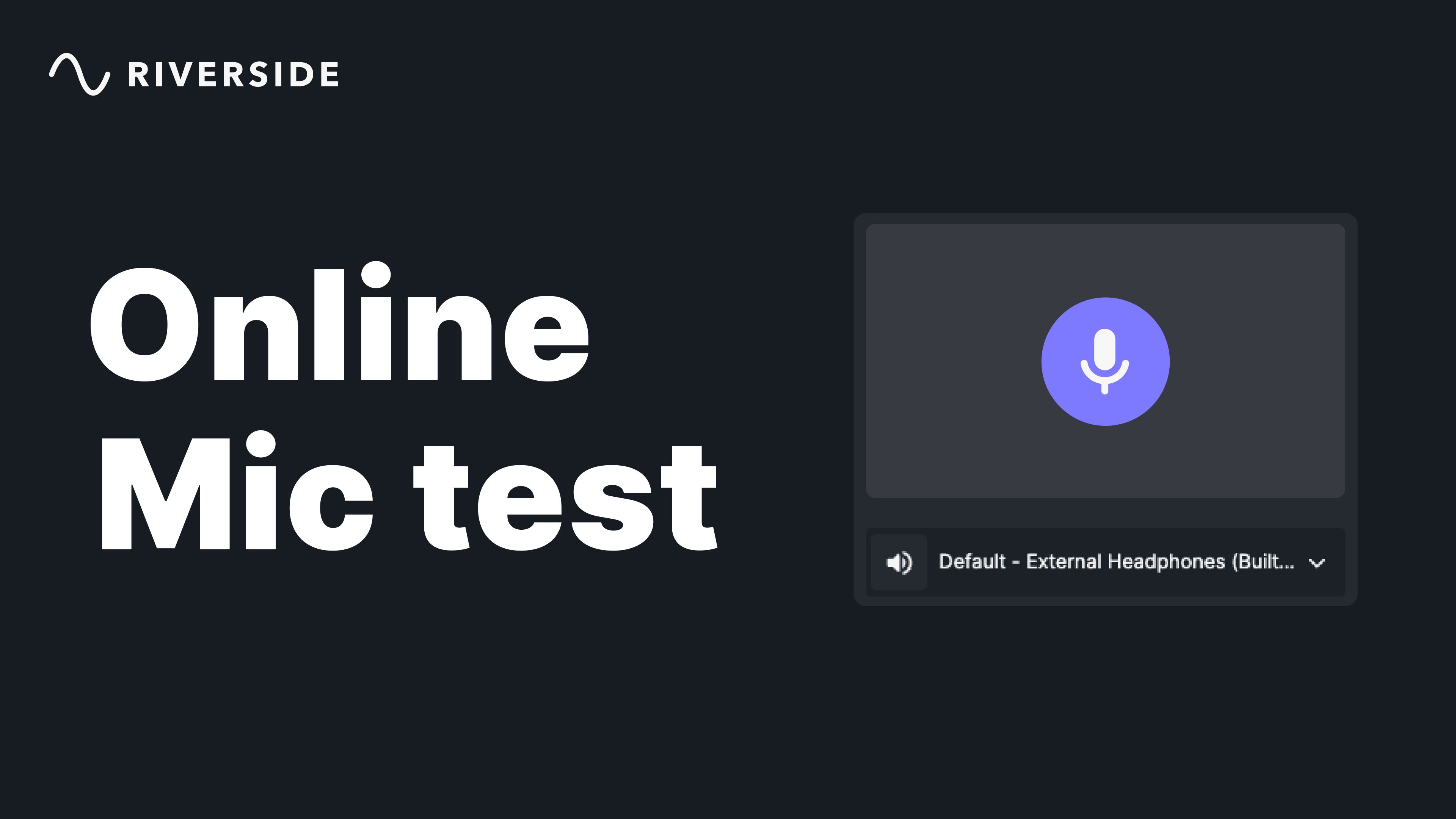 Mic Test | Easy & Quick Microphone Test | Riverside.fm
