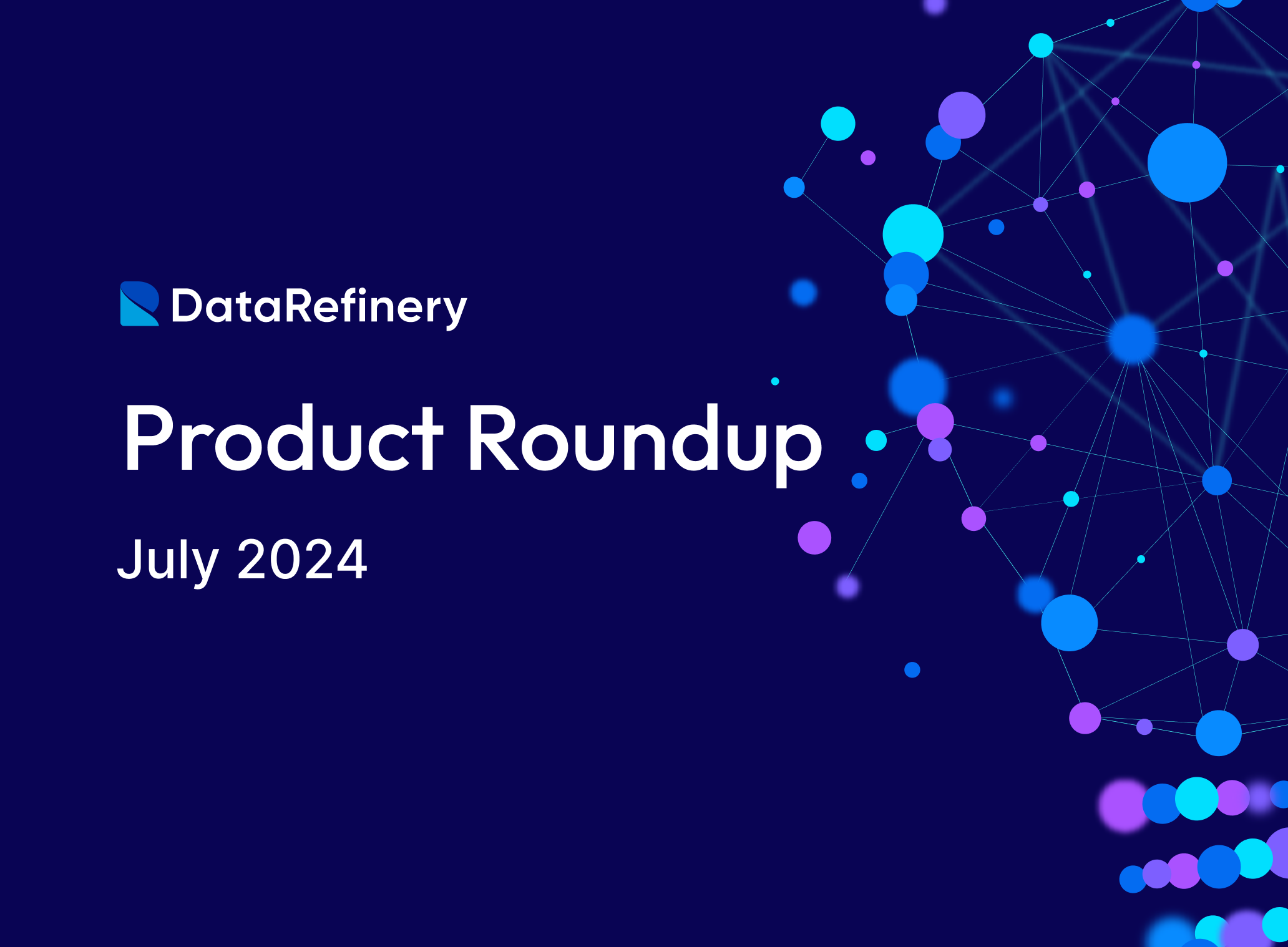 What's New in July '24 | The Data Refinery