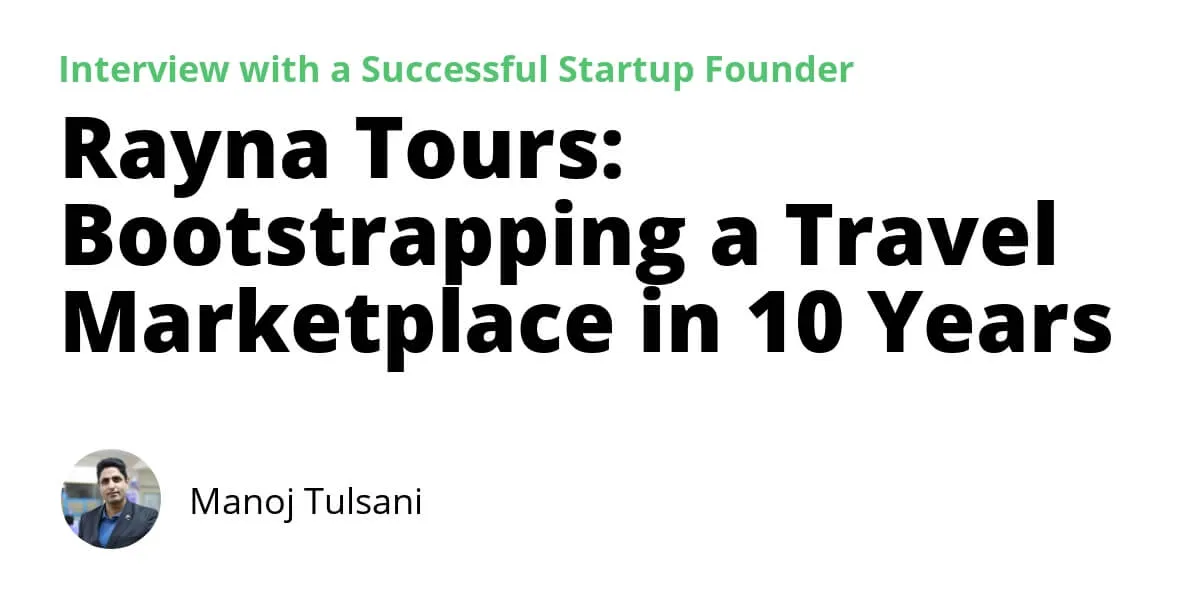 Rayna Tours: Bootstrapping a Travel Marketplace in 10 Years