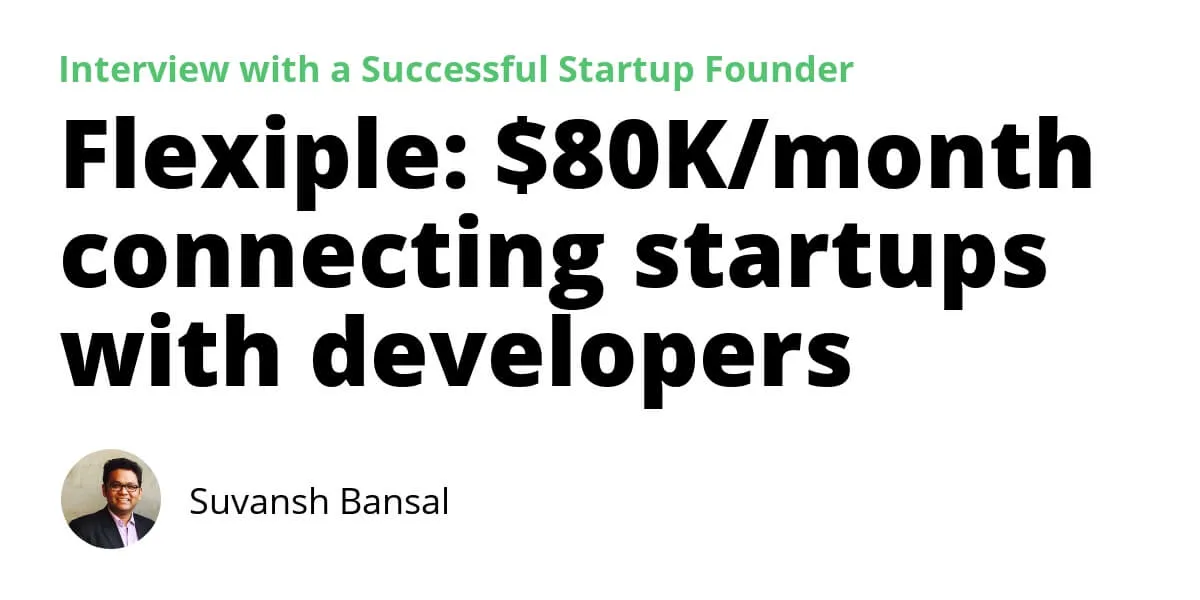 Flexiple: $80K/month connecting startups with developers