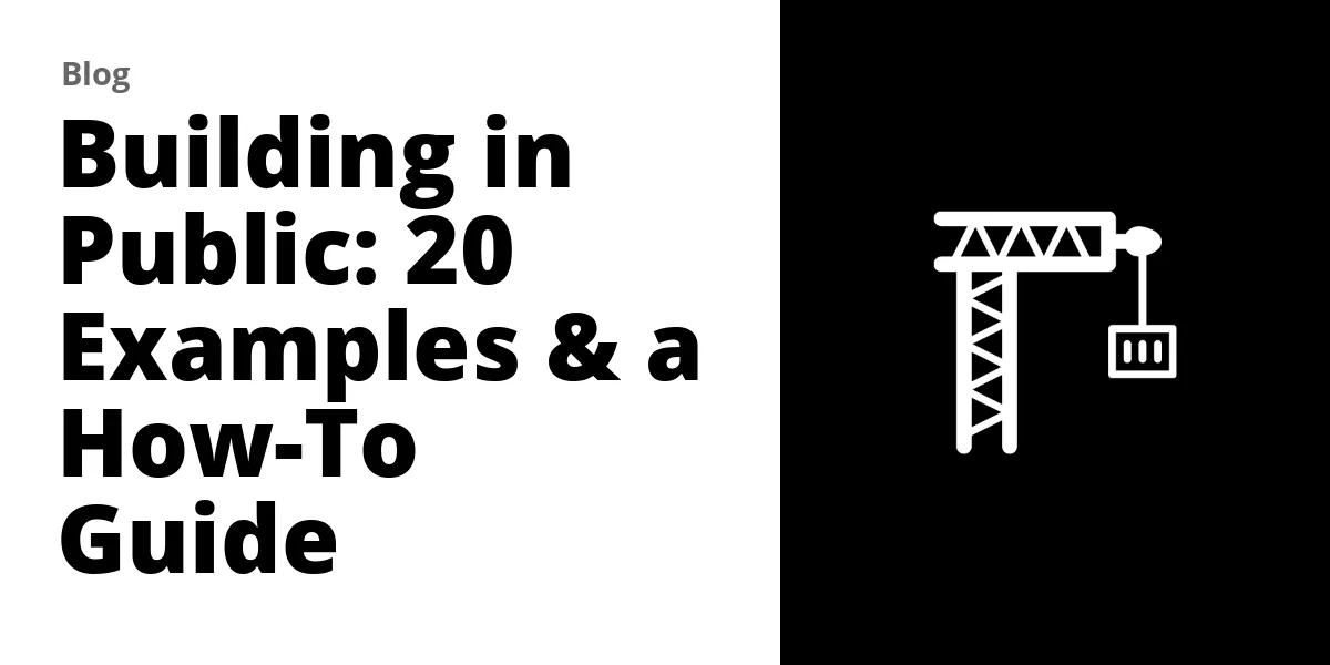 How to Build in Public as a Founder (+20 Examples)