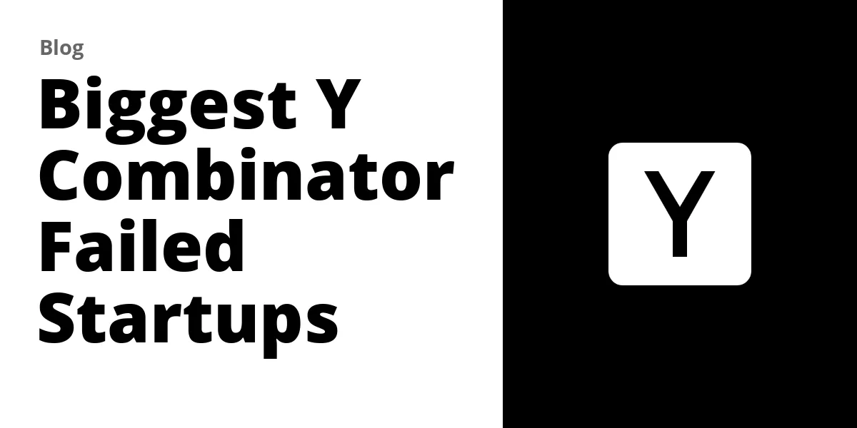 Biggest Y Combinator Failed Startups