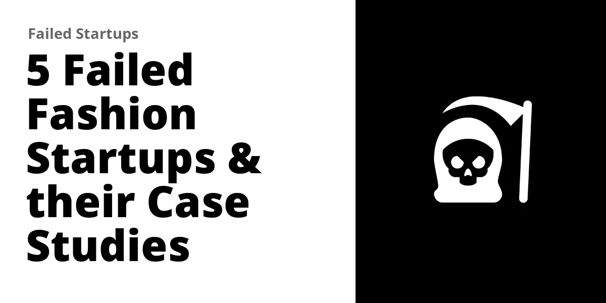 5 Failed Fashion Startups & their Case Studies