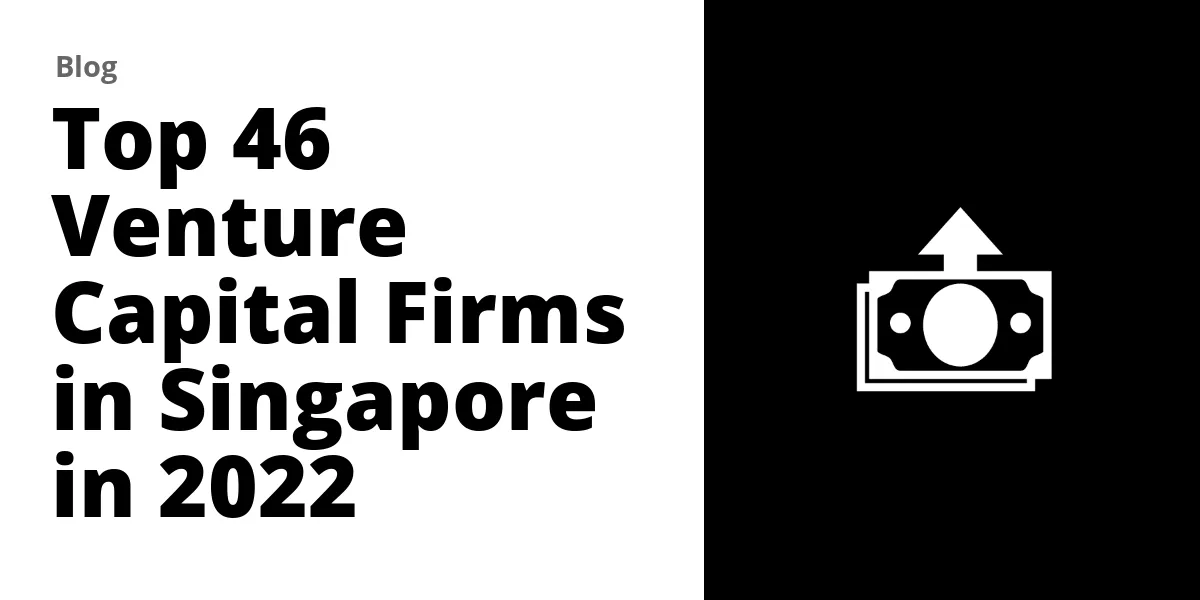 Top 46 Venture Capital Firms in Singapore in 2024