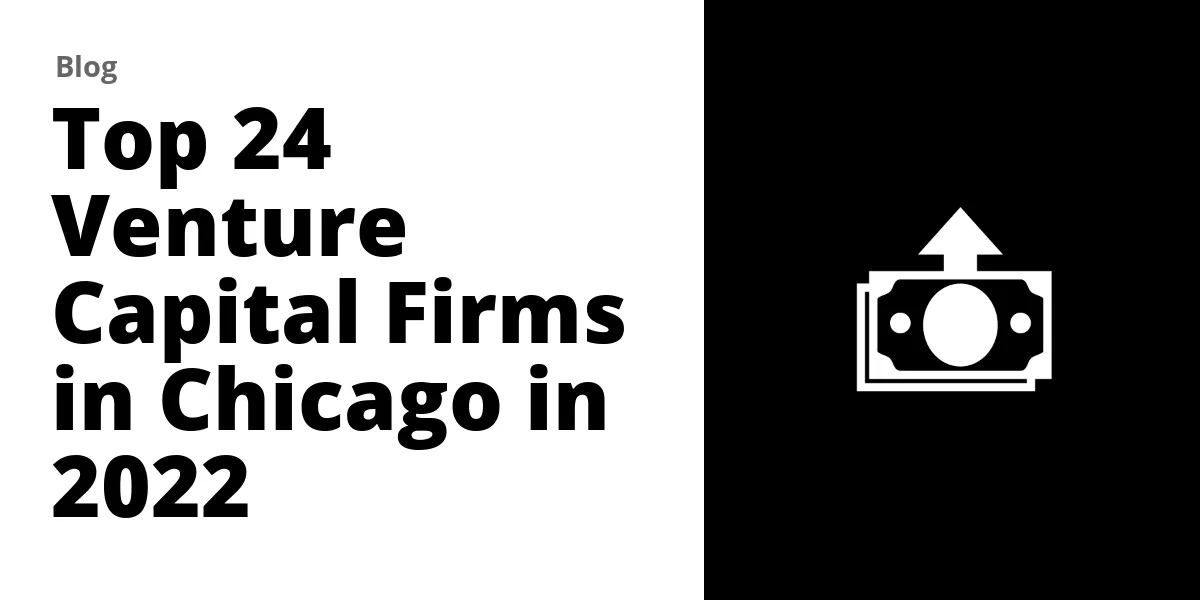 Top 24 Venture Capital Firms in Chicago in 2024