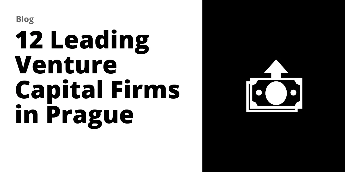 Top 12 Venture Capital Firms in Prague in 2024