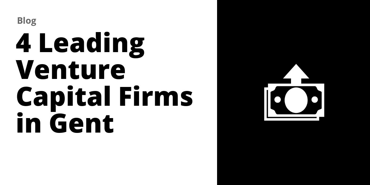 Top 4 Venture Capital Firms in Gent in 2024