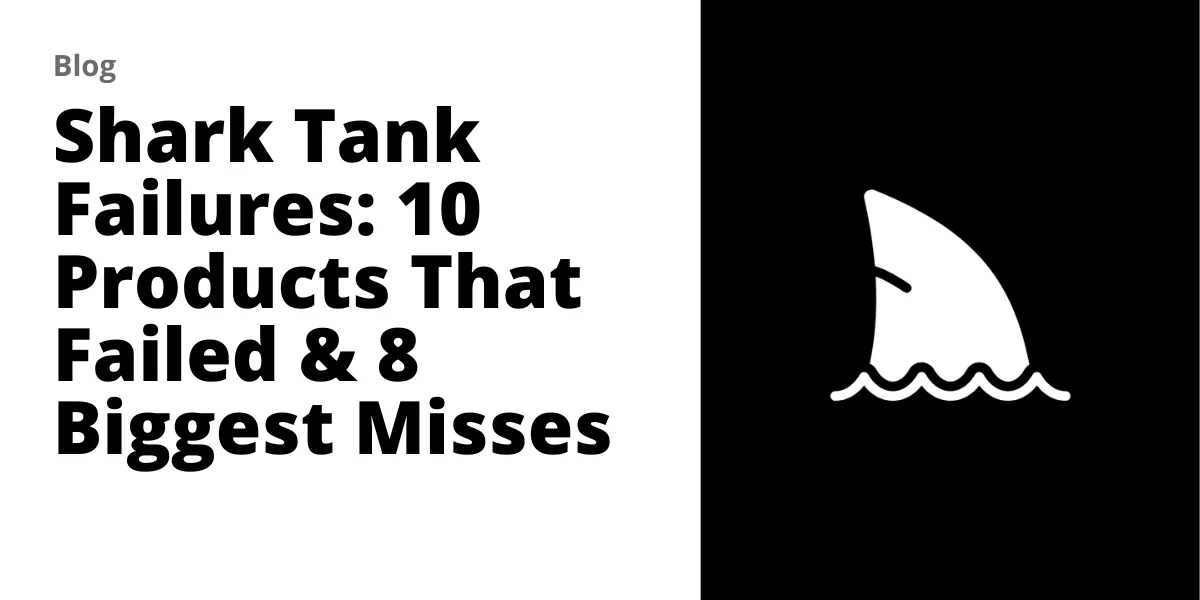 Shark Tank Failures: 10 Massive Fails & 8 Huge Misses
