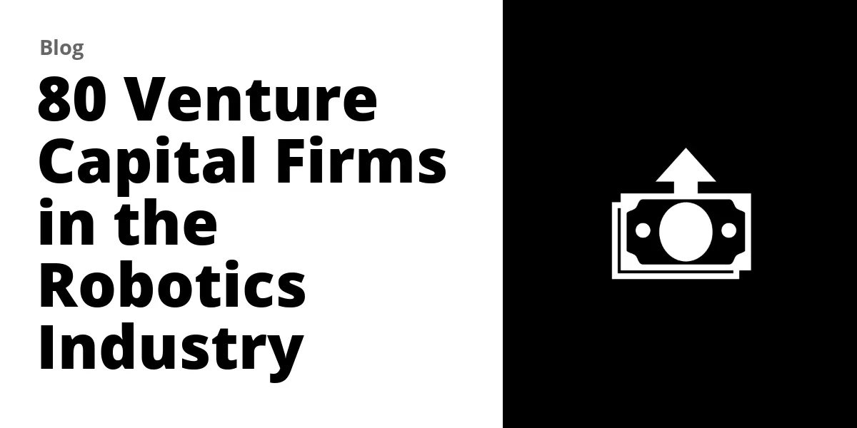 Top 80 Robotics Venture Capital Firms in 2024