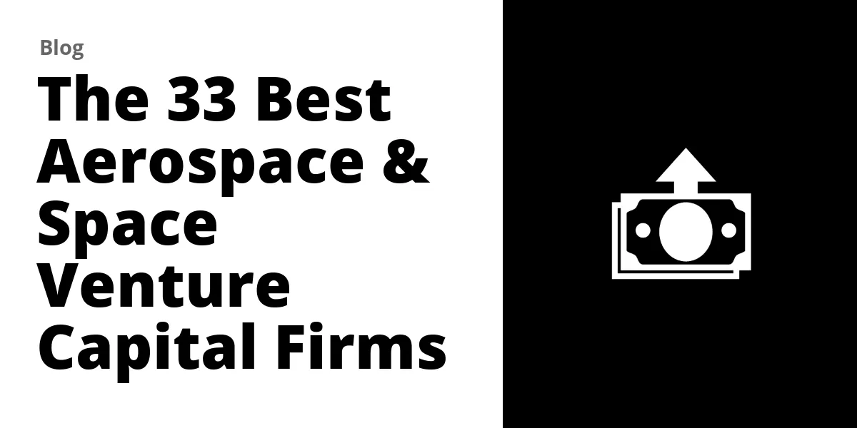 Top 33 Aerospace & Space Venture Capital Firms in 2024