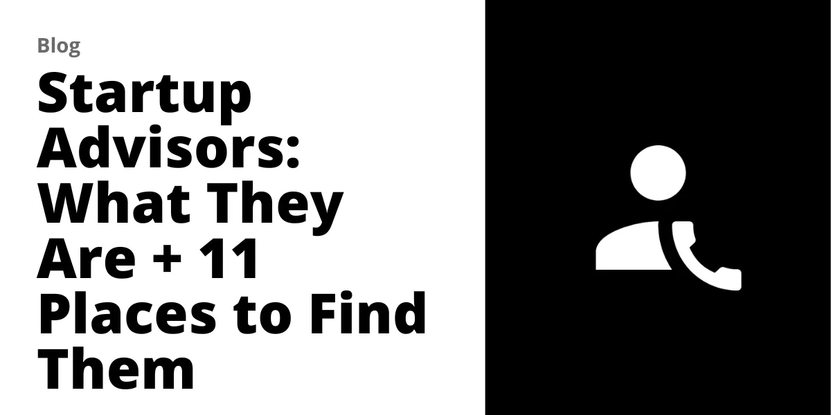 Startup Advisors: What They Are + 11 Places to Find Them