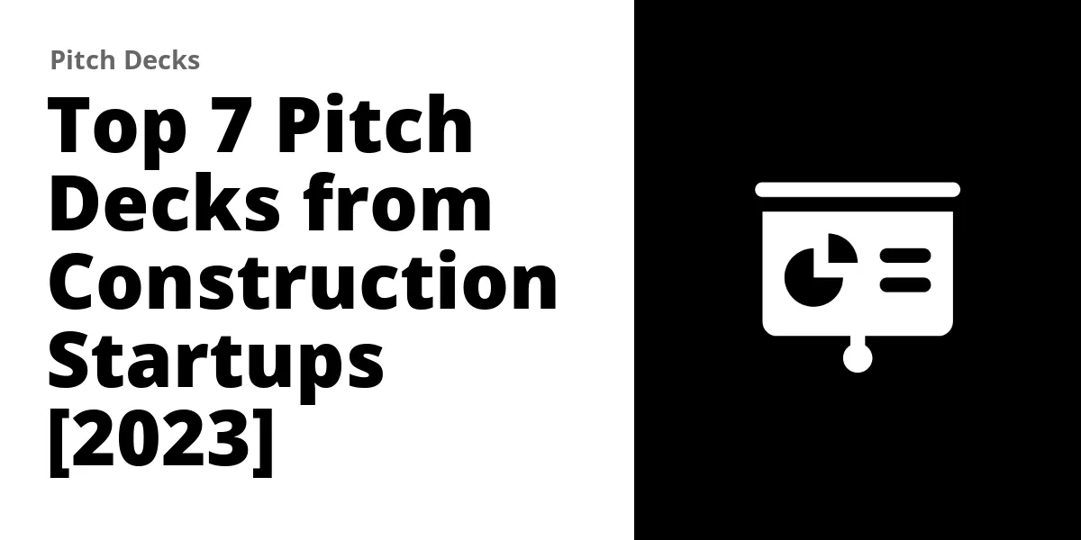 Top 7 Pitch Decks from Construction Startups (2025)