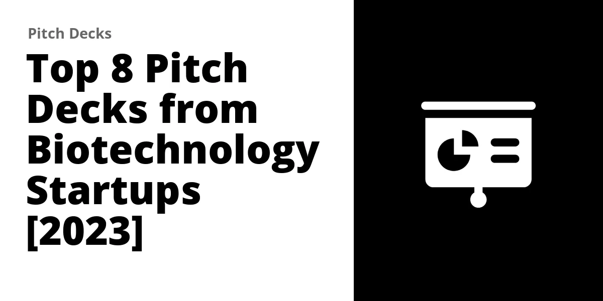 Top 8 Pitch Decks from Biotechnology Startups (2025)