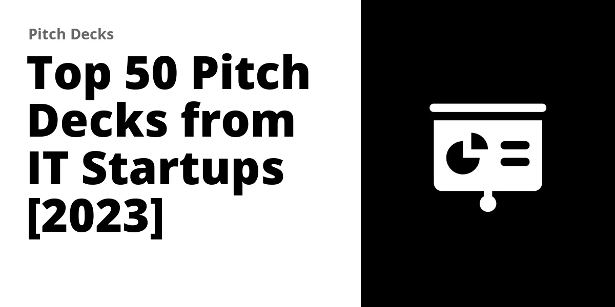 Top 50 Pitch Decks from IT Startups (2025)