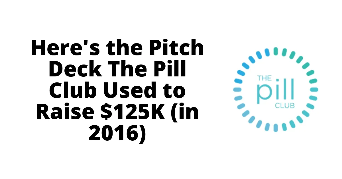 The Pitch Deck The Pill Club Used to Raise $125K