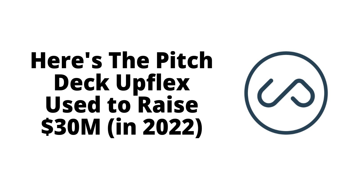 The Pitch Deck Upflex Used to Raise $30M