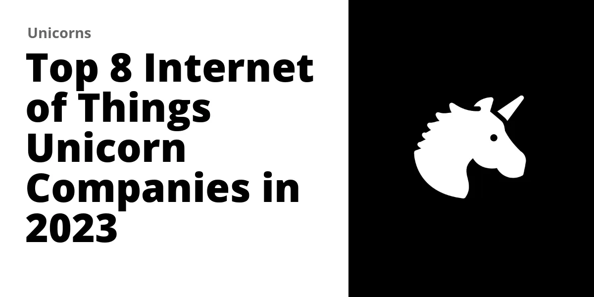 Top 8 Internet of Things Unicorns in 2024