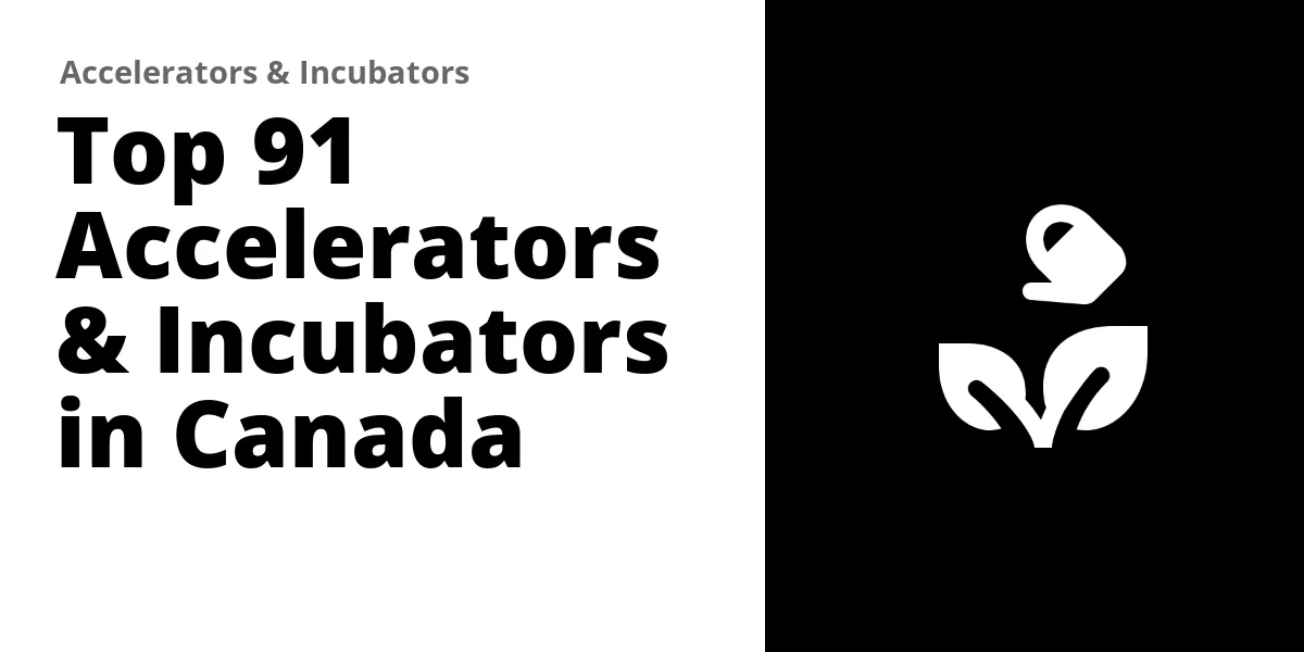 Top 90 Accelerators and Incubators in Canada in 2024