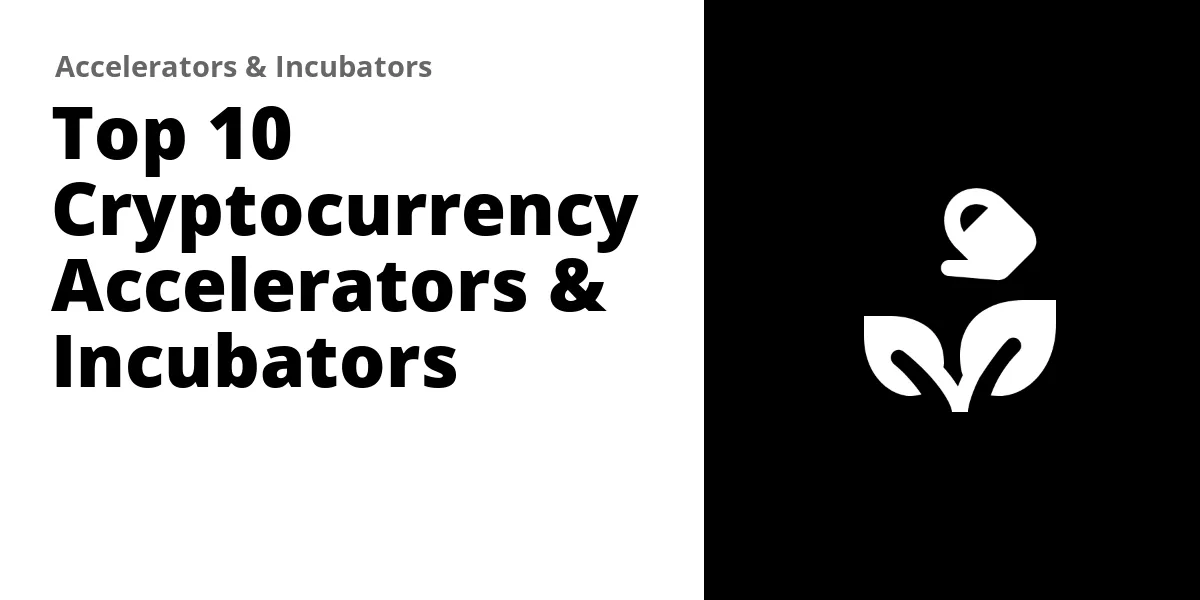 Top 10 Cryptocurrency Accelerators and Incubators in 2024