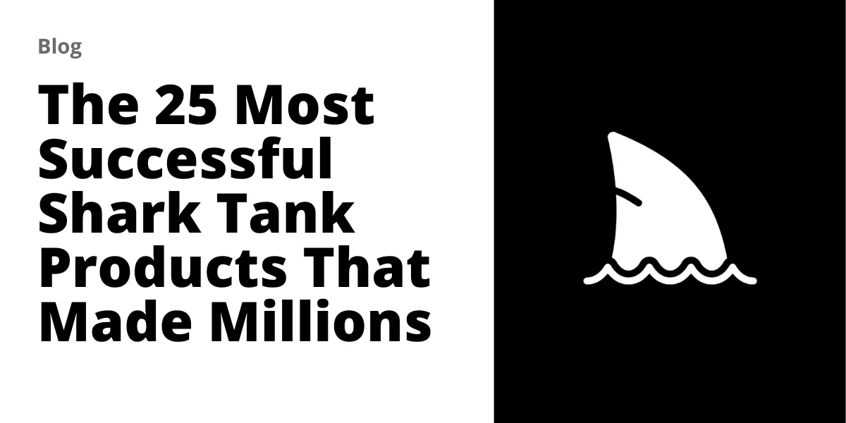 The 26 Most Successful Shark Tank Products in 2025
