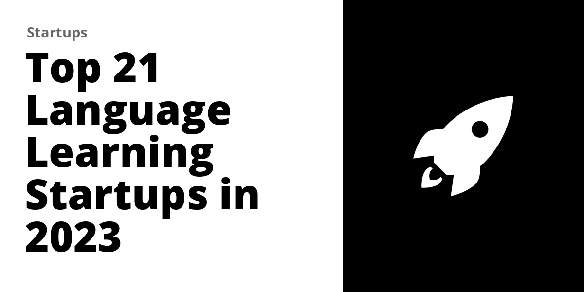 Top 21 Language Learning Startups in 2024