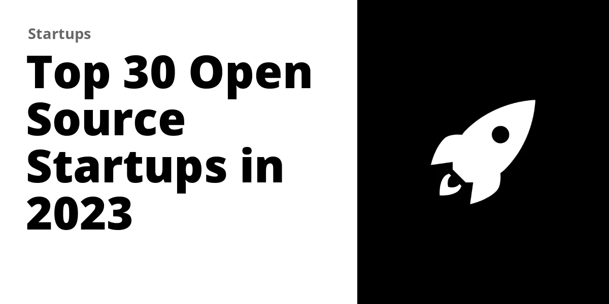 Top 30 Open Source Startups in 2024
