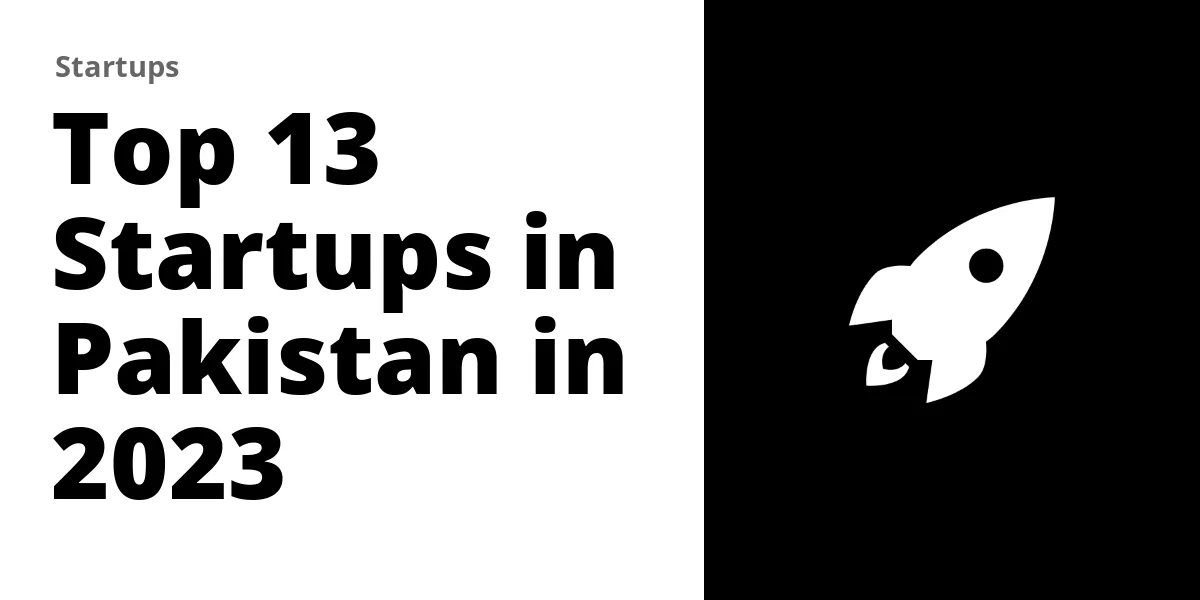 Top 13 Startups in Pakistan in 2024