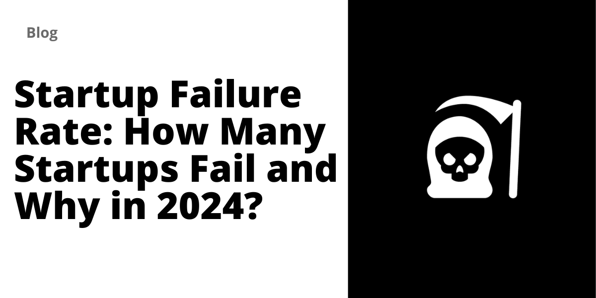Startup Failure Rate: How Many Startups Fail and Why in 2024?