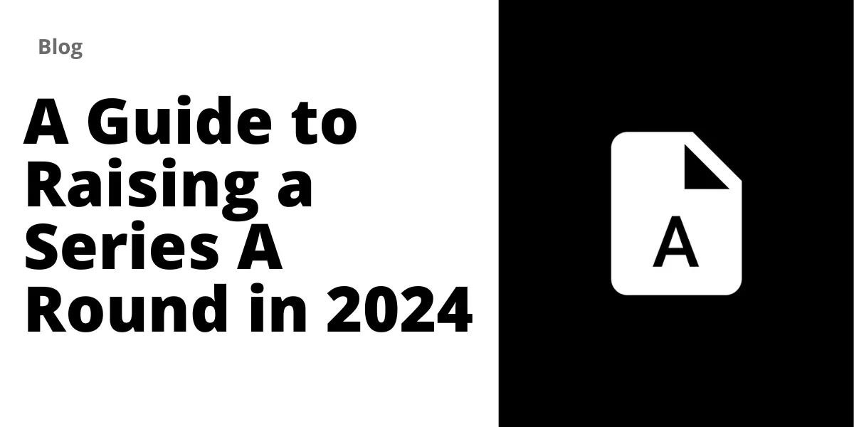 A Guide to Raising a Series A Round in 2025