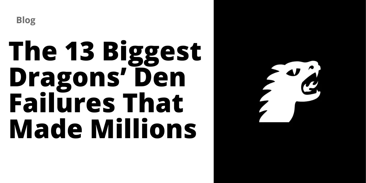 The 13 Biggest Dragons’ Den Failures That Made Millions