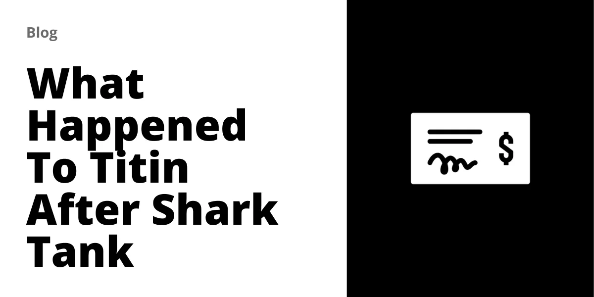 What Happened To Titin After Shark Tank