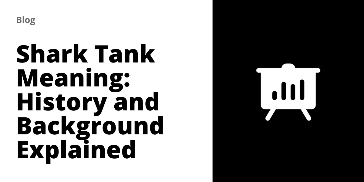 Shark Tank Meaning: History and Background Explained