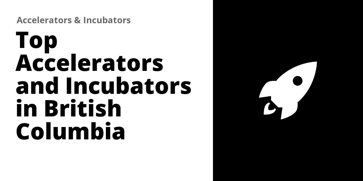 Top 17 Accelerators and Incubators in British Columbia (2026)