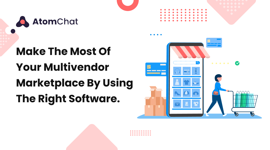 Multivendor Marketplaces: A Complete Guide | AtomChat