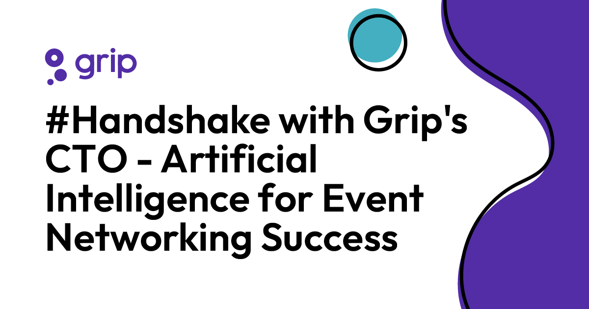 #Handshake with Grip's CTO - Artificial Intelligence for Event Networking Success - Grip Events Blog