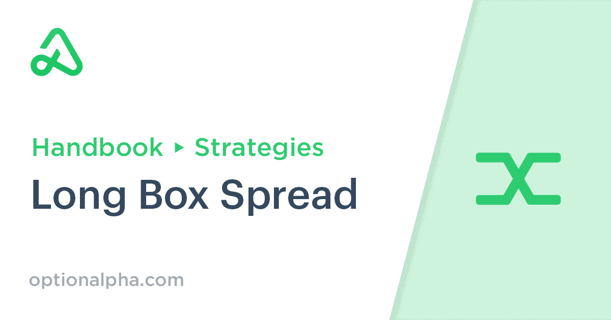 Long Box Spread Guide [Setup, Entry, Adjustments, Exit]