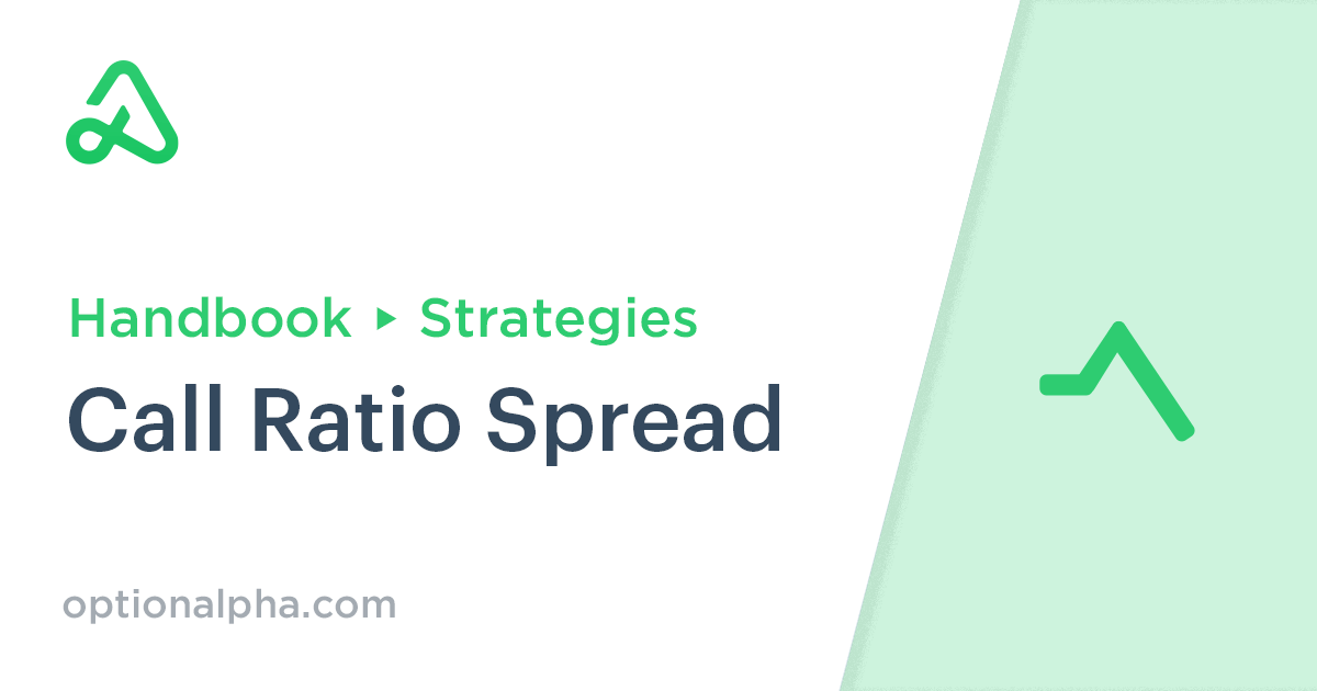 Call Ratio Spread Guide [Setup, Entry, Adjustments, Exit]